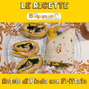 Rotolo di Piadina con Frittata | Uova Borgognoni Rimini